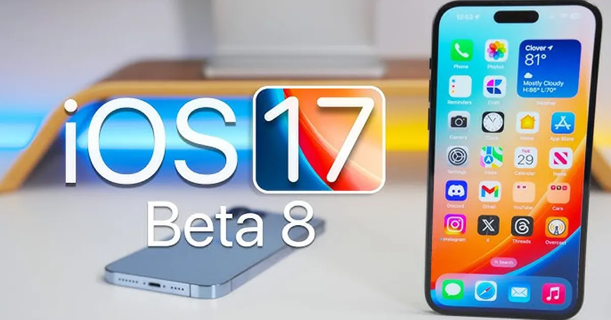 iOS 17 Beta 8 ra mắt: Tính năng nào được thay đổi?
